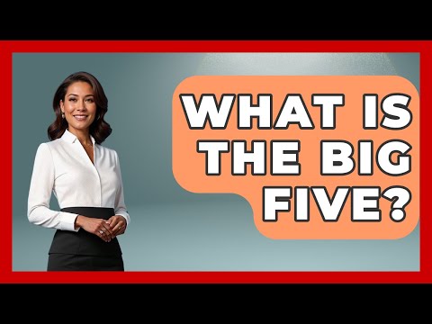 What Is The Big Five? - Job Success Network