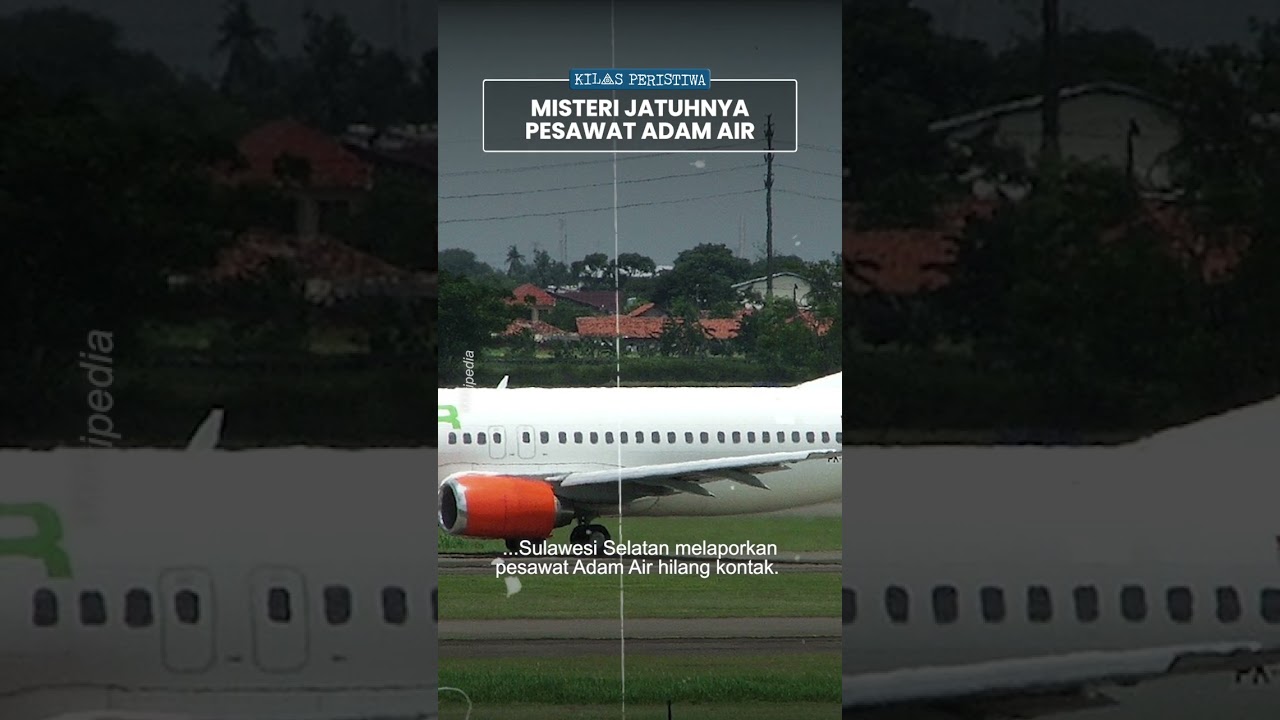 Kilas Peristiwa: Jatuhnya Adam Air, 102 Korban & Bangkai Pesawat Tak ...