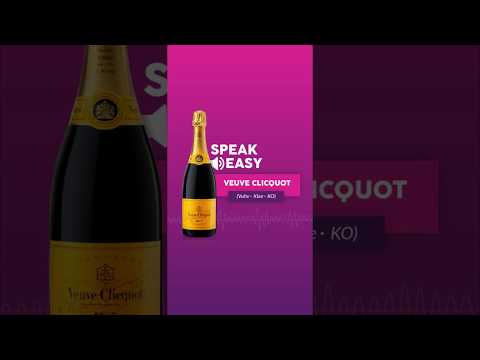 SpeakEasy: How to say Veuve Clicquot