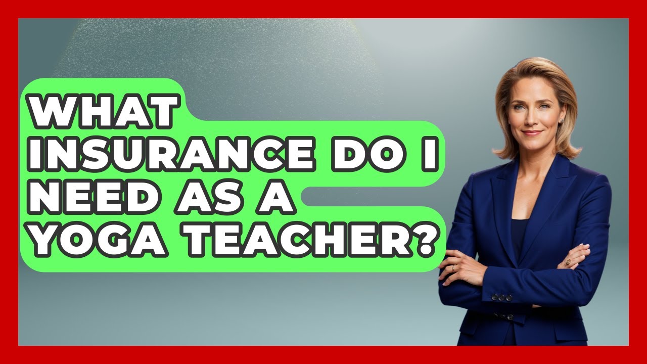 What Insurance Do I Need As A Yoga Teacher? - Sports Jobs
