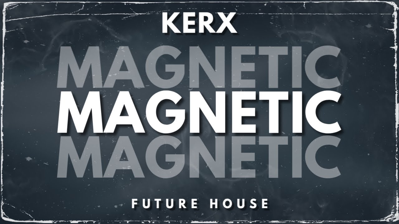 KERX - MAGNETIC [Future House]