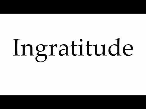 How to Pronounce Ingratitude
