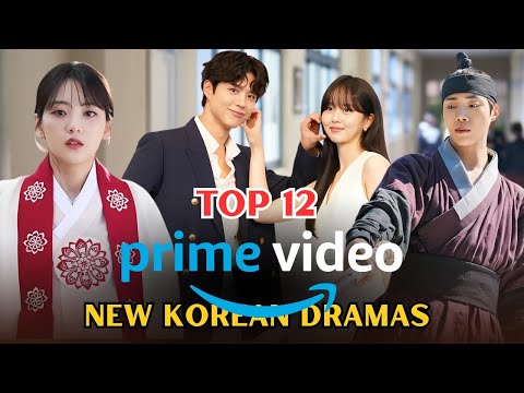 Top 12 NEW Korean Dramas on Amazon Prime Video | Must-Watch Prime Video K-Series