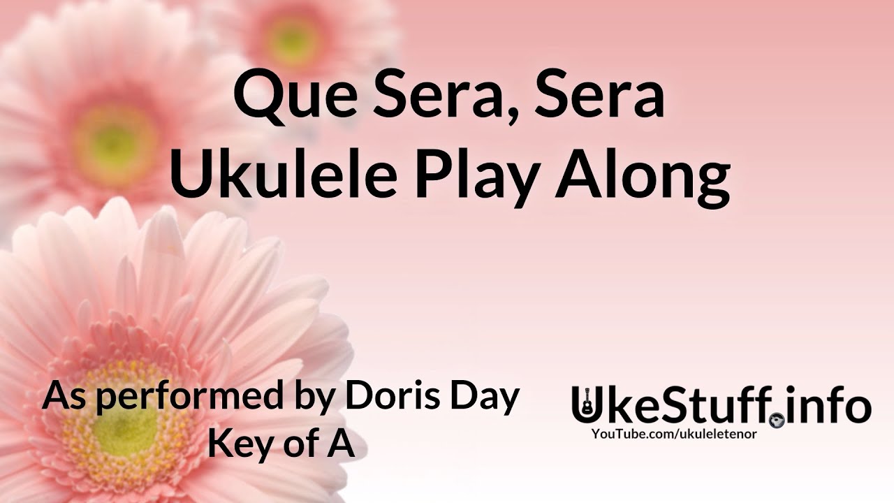 Que Sera, Sera Ukulele Play Along