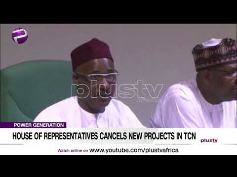 House of Representatives Cancels New Projects in TCN (News | Nigeria)