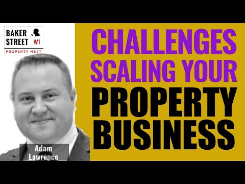 Challenges of Scaling Your UK Property Investment Business | Adam Lawrence