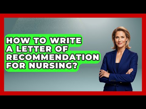 How To Write A Letter Of Recommendation For Nursing? - Nursing Knowledge Exchange