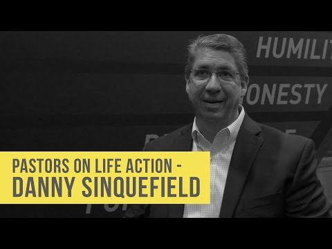 Pastors on Life Action - Danny Sinquefield