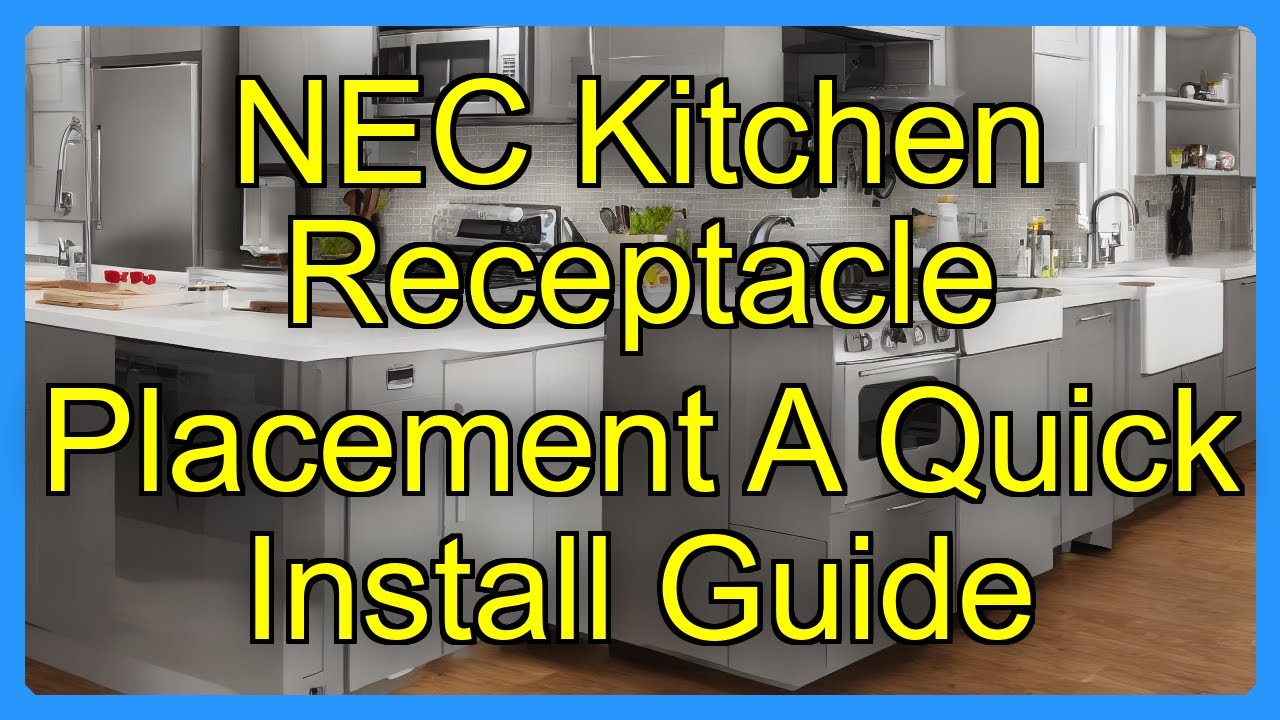 NEC Kitchen Receptacle Placement A Quick Install Guide