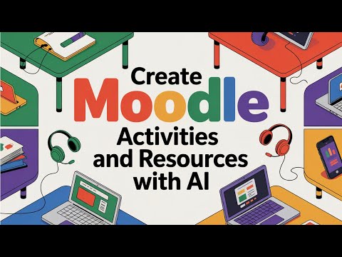Learn to Develop Activities and Resources with AI Tools