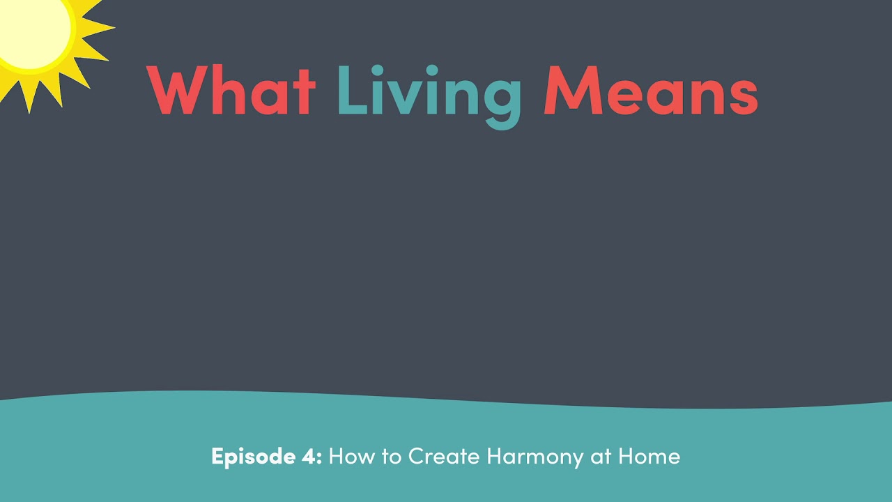 Episode 4: How to Create Harmony at Home