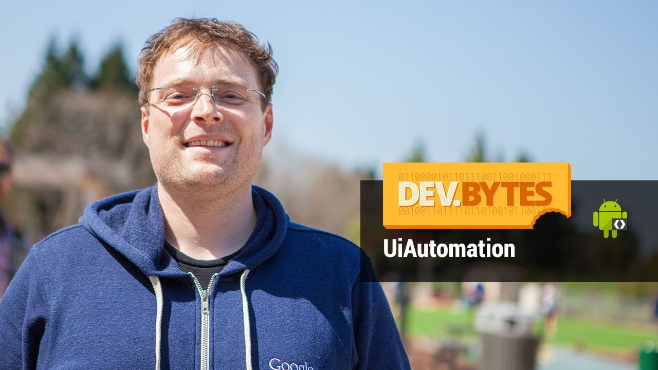 DevBytes: UiAutomation
