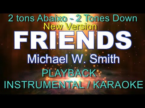 MICHAEL W SMITH - FRIENDS (Lyrics Video) 2 Tones Below (Karaoke With Background Vocals)