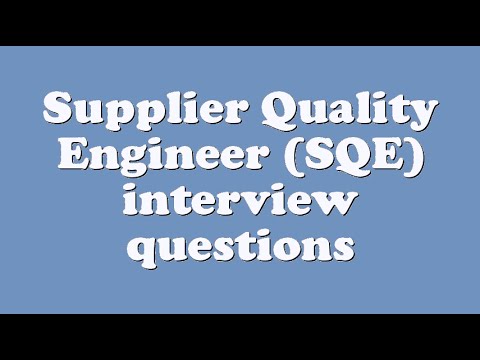 Supplier Quality Engineer (SQE) interview questions