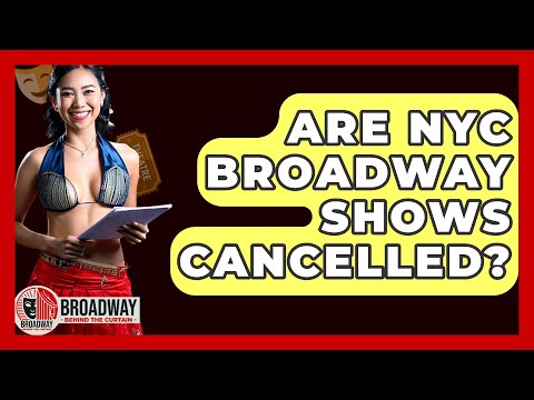 Are NYC Broadway Shows Cancelled? - Broadway Behind The Curtain