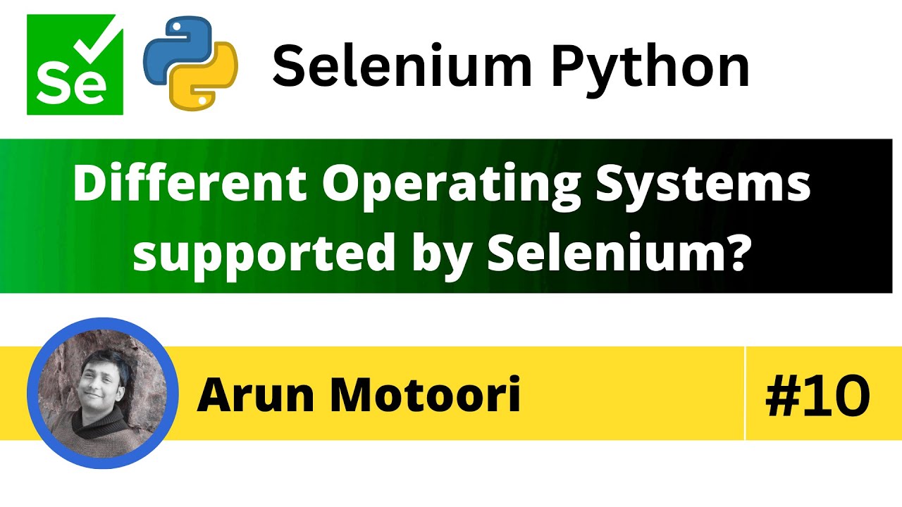 Different Operating Systems supported by Selenium (Selenium Python - Part 10)