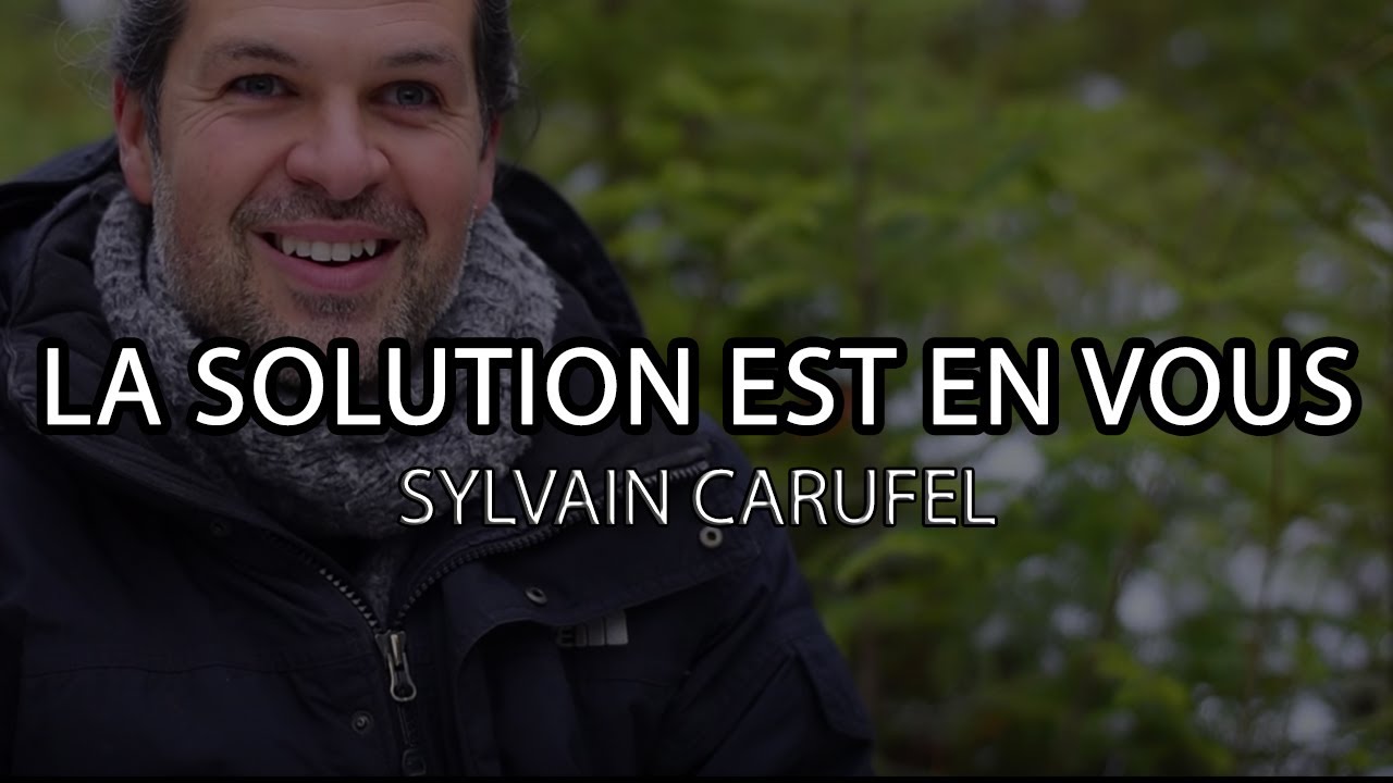 Sylvain Carufel : La solution est en vous