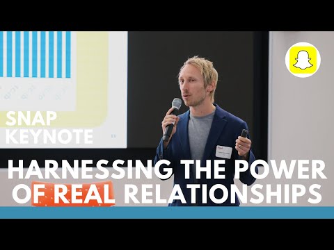 Snap || Keynote: Harnessing the Power of Real Relationships