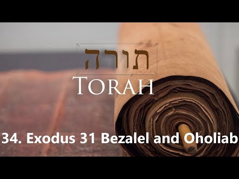 34. Exodus 31 Bezalel and Oholiab
