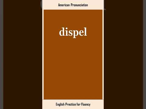 dispel, How to Say or Pronounce DISPEL in American, British English, Pronunciation