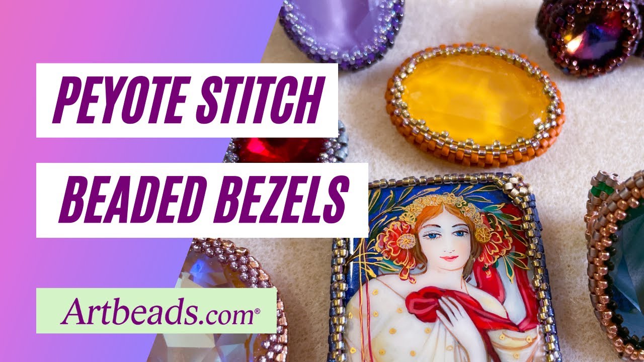 How to Make Beaded Bezels with Peyote Stitch Techniques