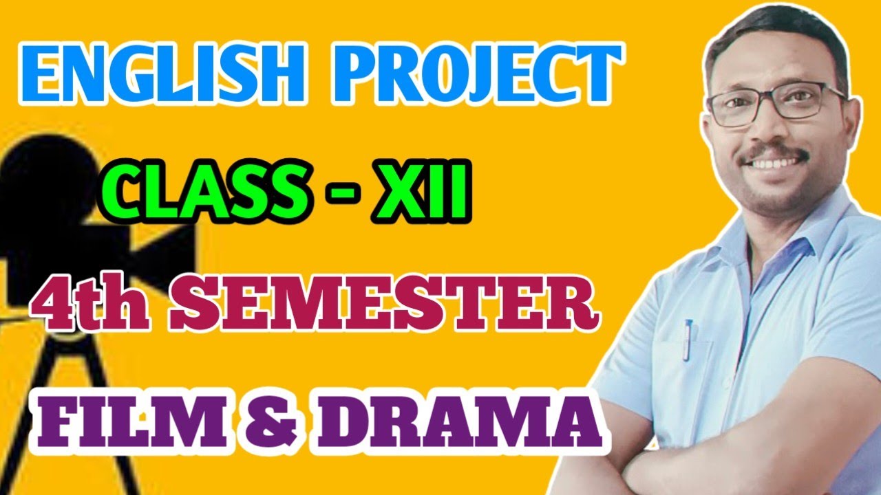 Class XII/12 - ENGLISH PROJECT || 4TH SEMESTER || FILM AND DRAMA || COMPLETE PROJECT ||