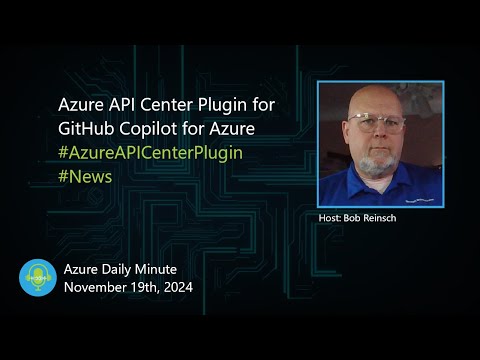 Azure API Center Plugin for GitHub Copilot for Azure... - Azure Daily Minute Podcast - 19-NOV-2024