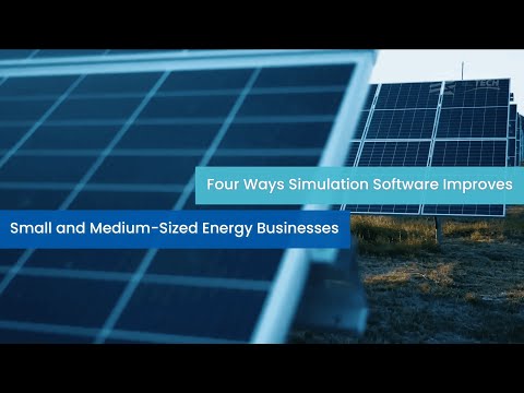 Four ways simulation software improves small and medium sized energy businesses