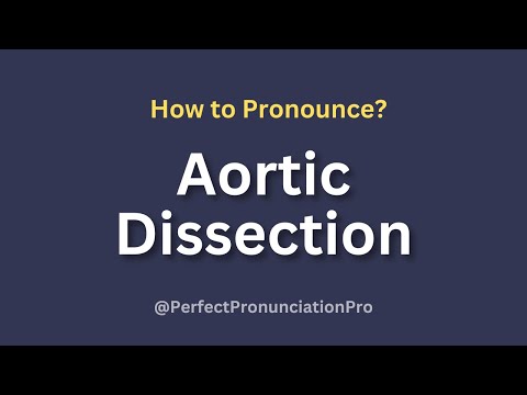 How to Pronounce Aortic Dissection? (With meaning)