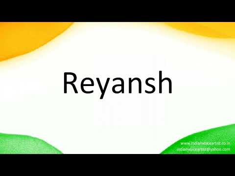 How to correctly pronounce in Hindi "Reyansh".