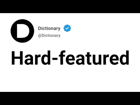 Hard-featured Meaning In English