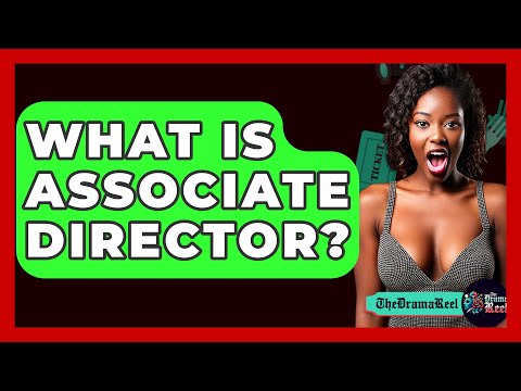 What Is Associate Director? - The Drama Reel