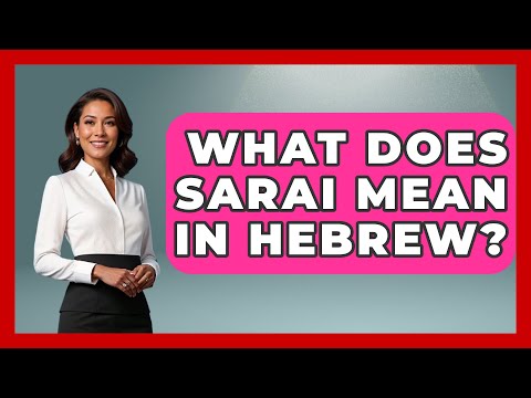 What Does Sarai Mean In Hebrew? - Jewish Teachings For All