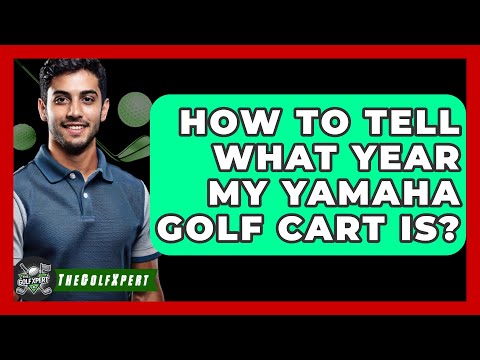 How To Tell What Year My Yamaha Golf Cart Is? - The Golf Xpert