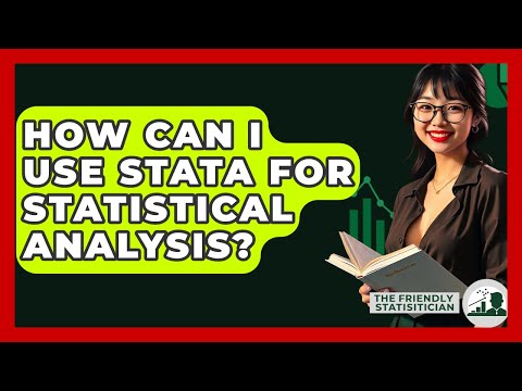 How Can I Use Stata For Statistical Analysis? - The Friendly Statistician