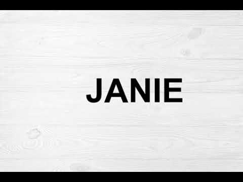 How To Pronounce Janie