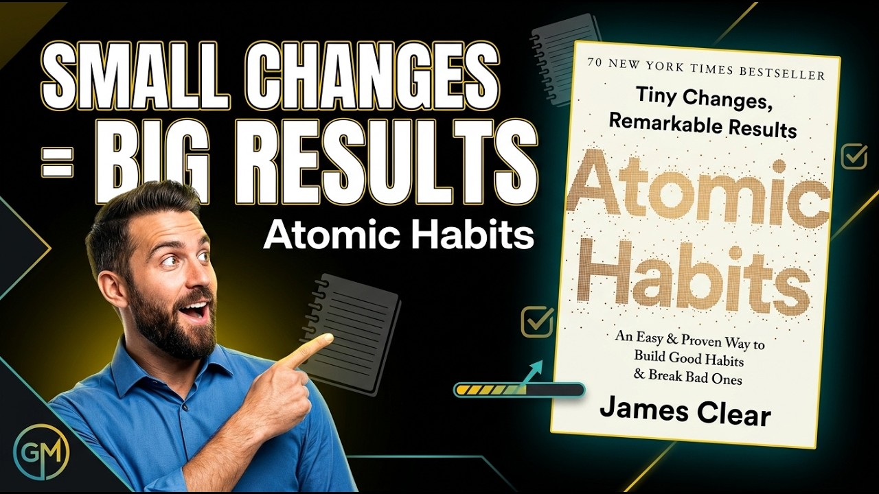 Atomic Habits by James Clear: Tiny Changes That Create Big Results