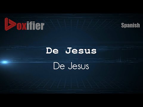 How to Pronounce De Jesus (De Jesus) in Spanish - Voxifier.com