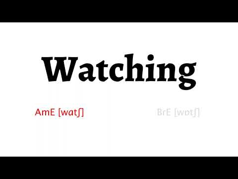 How to Pronounce watching in American English and British Englishwatching