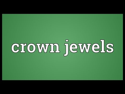 Crown jewels Meaning