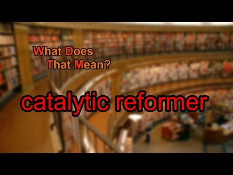 What does catalytic reformer mean?