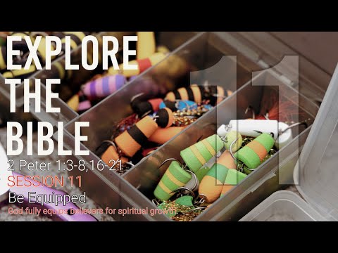 Lifeway | Explore the Bible: Be Equipped (2 Peter1:3-8;16-21)