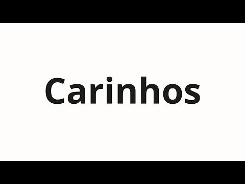 How to pronounce Carinhos