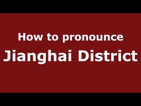 How to Pronounce Jianghai District - PronounceNames.com