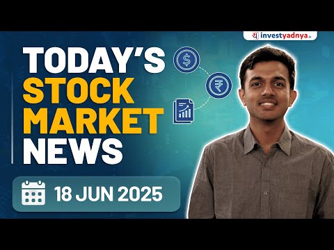 Today's Stock Market News - 18/6/2025 | Aaj ki Taaza Khabar