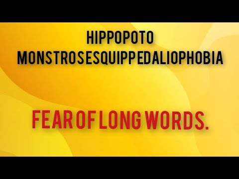 hippopotomonstrosesquippedaliophobia Noun:-The name given to the phobia of long words.