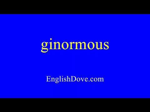How to pronounce ginormous in American English