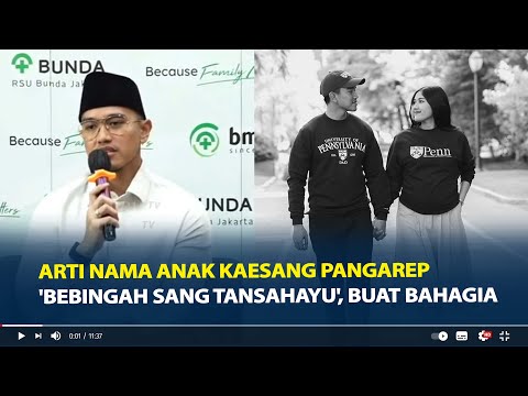 Arti Nama Anak Kaesang Pangarep dan Erina Gugono 'Bebingah Sang Tansahayu', Buat Bahagia