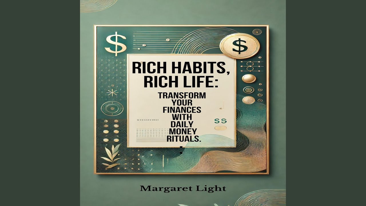 Rich Habits, Rich Life: Transform Your Finances with Daily Money Rituals