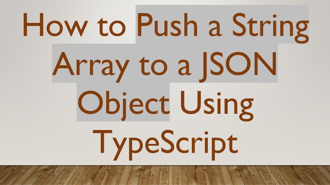 How to Push a String Array to a JSON Object Using TypeScript